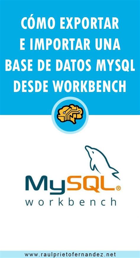 cómo exportar e importar una base de datos mysql desde workbench base de datos datos exportar