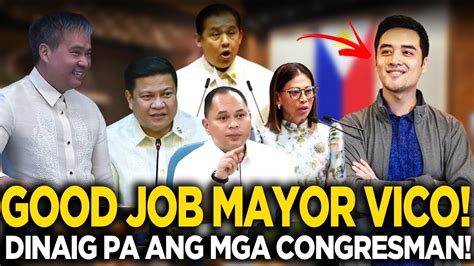 GRABE NAPAKA HUSAY SI MAYOR VICO PAHIYA ANG MGA CONGRESSMAN SA GALING