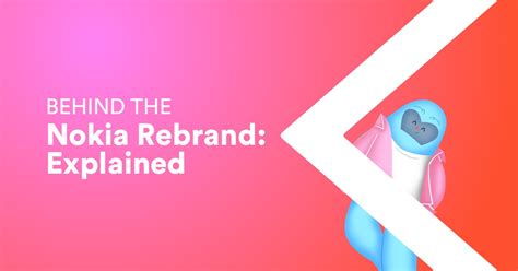 Behind The Nokia Rebrand Explained