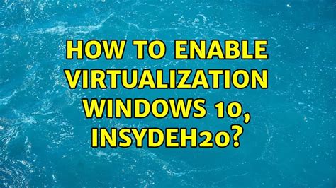 How To Enable Virtualization Windows Insydeh Youtube