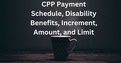 Cpp Payment Schedule Disability Benefits Increment Amount And Limit