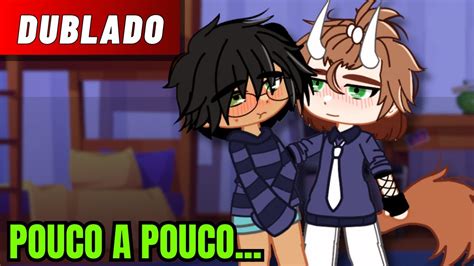 Pouco A Pouco Parte 2 DUBLADO YAOI BL MINI FILME GACHA CLUB