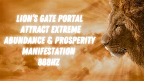 THE 8 8 LIONS GATE PORTAL ACTIVATED NOW Manifest EXTREME Abundance