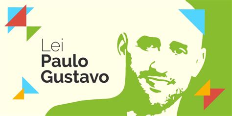 Lei Paulo Gustavo Inscrições podem ser realizadas até sexta feira 17
