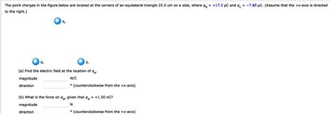 solved the polnt charges the figure below are located at the corners of an equilateral trlangle