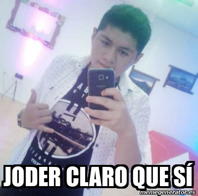 Meme Personalizado Joder claro que sí 32315810