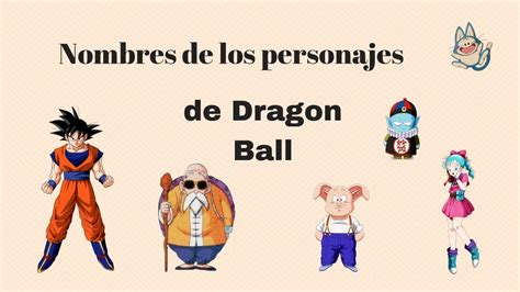 Qu Significan Los Nombres De Los Personajes De Dragon Ball Primera
