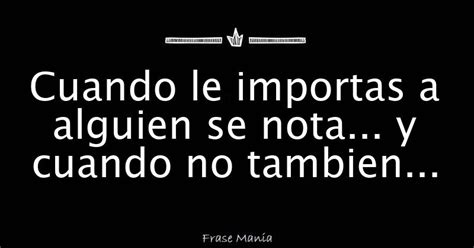 CUANDO LE IMPORTAS A ALGUIEN SE NOTA Mentalidad Humana