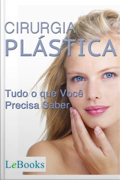 Ebook Cirurgia Plástica Tudo O Que Você Precisa Saber