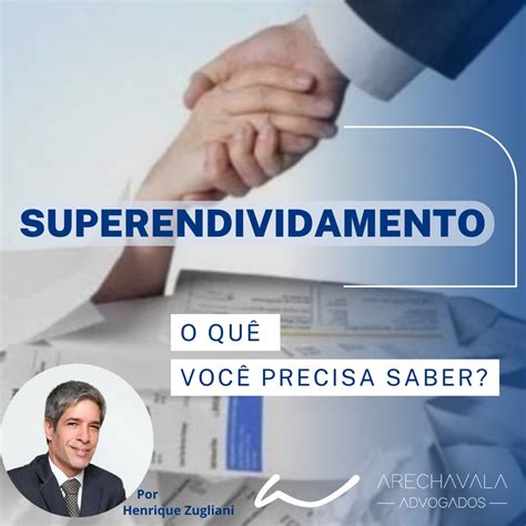 O que é a Lei do Superendividamento Arechavala Advogados