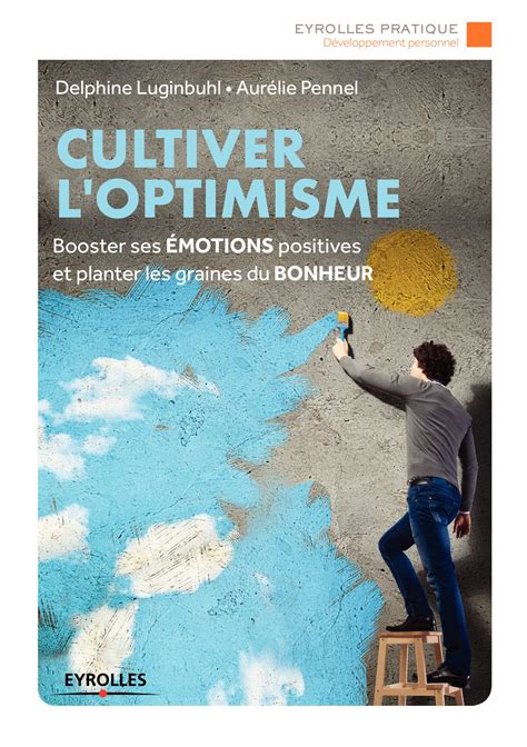 Comment cultiver son optimisme et prendre la vie du bon côté