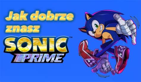 Jak Dobrze Znasz Sonic Prime 2 SameQuizy
