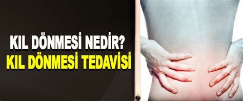 Kıl dönmesi nedir Kıl dönmesi tedavisi