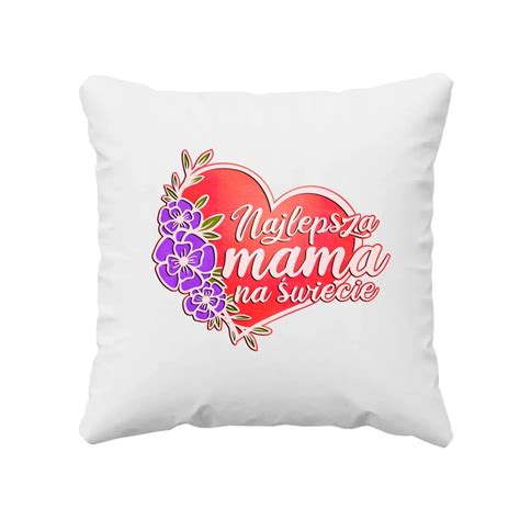 Najlepsza mama na świecie poduszka na prezent dla mamy na Dzień Matki