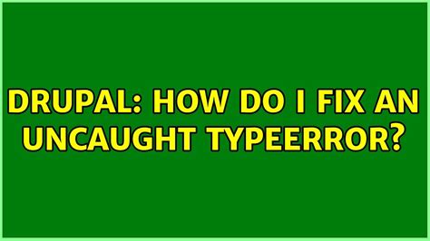 drupal how do i fix an uncaught typeerror youtube