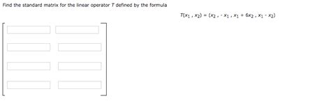 solved find the standard matrix for the linear operator t