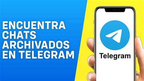 Como Encontrar Chats Archivados En Telegram Youtube