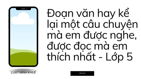 Đoạn văn hay kể lại một câu chuyện mà em được nghe được đọc mà em