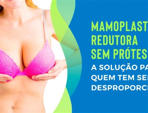 Mamoplastia redutora silicone é possível Blog Master Health