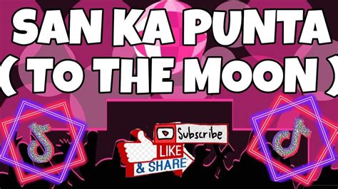 San Ka Punta To The Moon Dj Jonel Sagayno Youtube