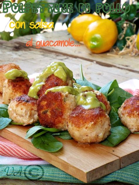 Polpettine Di Poillo Con Salsa Al Guacamole Trenette Pennette E Un Qb