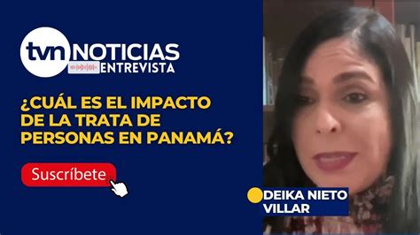 Cuál es el impacto de la trata de personas en Panamá YouTube