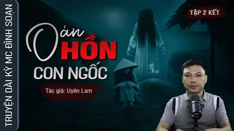 Tập 2 KẾT Truyện Ma OÁN HỒN CON NGỐC Câu Chuyện Ác Nghiệp Chị Dâu