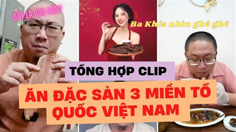 Chú Tùng Ham Vui Tổng hợp clip ăn đặc sản vùng miền Việt Nam YouTube