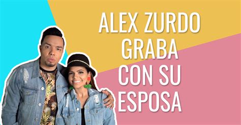 Alex Zurdo Anuncia Nuevo Video Musical Junto A Su Esposa Dennisse