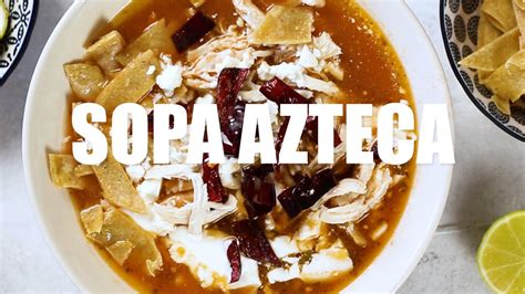 Sopa Azteca Authentic Recipe EASY DELICIOUS YouTube