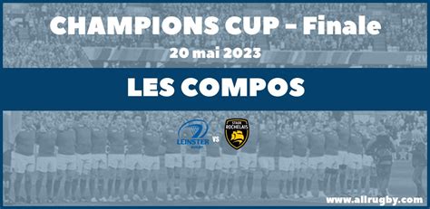 Champions Cup 2023 La Compo De La Finale Entre Le Leinster Et La