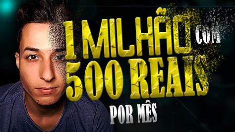 COMO FICAR MILIONÁRIO 500 REAIS POR MÊS YouTube