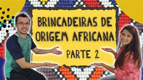 Consciência Negra na Educação Infantil brincadeiras de origem africana