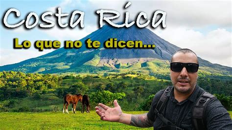 Lo Que No Te Dicen Sobre Costa Rica En Esta Video Te Cuento Algunas