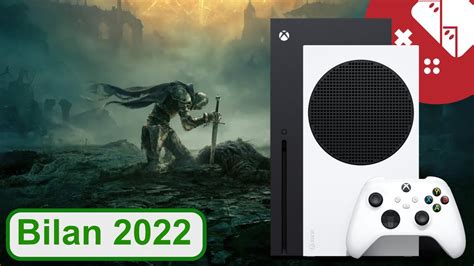 Xbox Series X S Mon Bilan 2022 Sur Les Jeux De Ces Consoles YouTube