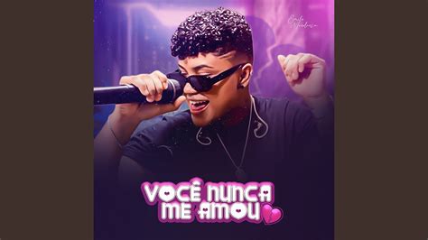 Voc Nunca Me Amou Youtube