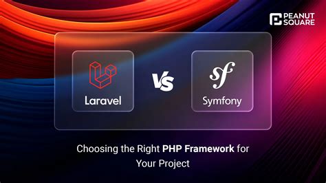 Laravel Vs Symfony Selecting The Right Framework For Your Project