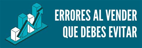 Estos Son Los Errores Al Vender Que Debes Evitar Salesland