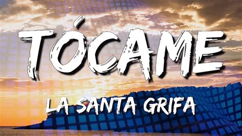 La Santa Grifa Tocame Letra Lyrics Loop Hour Youtube