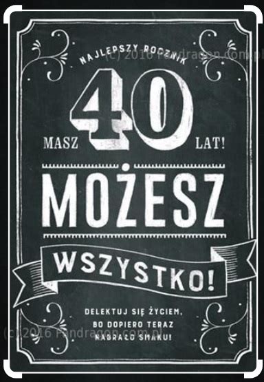 Życzenia na 40 urodziny dla kobiety i dla mężczyzny czego się życzy