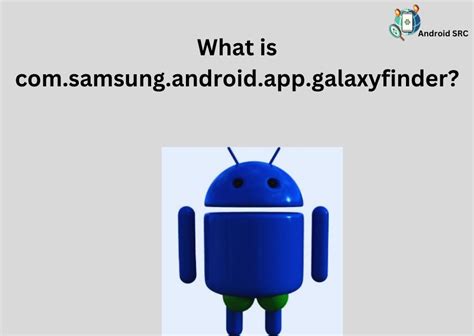 Samsung Android App Galaxyfinder A Guide Androidsrc