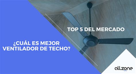 Mejores Ventiladores De Techo Top 5 Allzone
