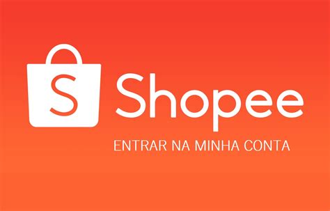 Shoppe Entrar Na Minha Conta Tudo O Que Precisa Saber DIGITEI