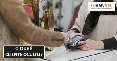 Cliente Oculto Voc Sabe O Que Qualylife Consultoria