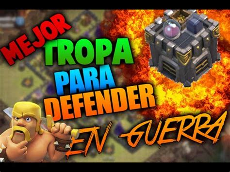 Mejor Tropa Para Defender En Guerra De Clanes Curiosidades Clash Of