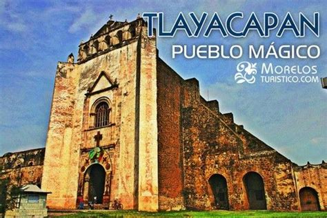 Tlayacapan Pueblo M Gico De Morelos Pueblos Magicos De Morelos