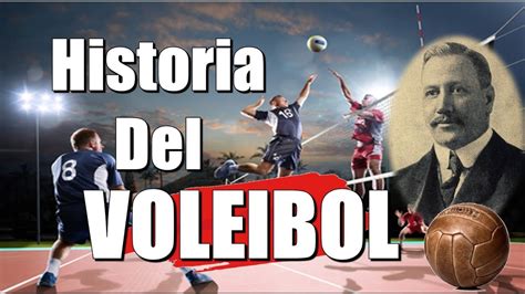 Historia Del VOLEIBOL Como Todo Inicio Y Como Es Ahora