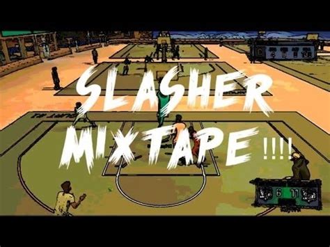 Nba K Mixtape Slasher God Youtube