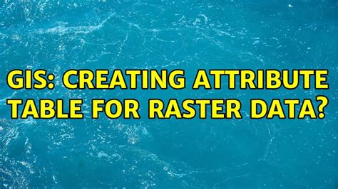 GIS Creating Attribute Table For Raster Data 3 Solutions YouTube