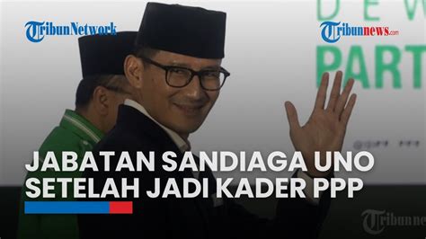 Jabatan Sandiaga Uno Setelah Jadi Kader Ppp Ketua Bappilu Dan